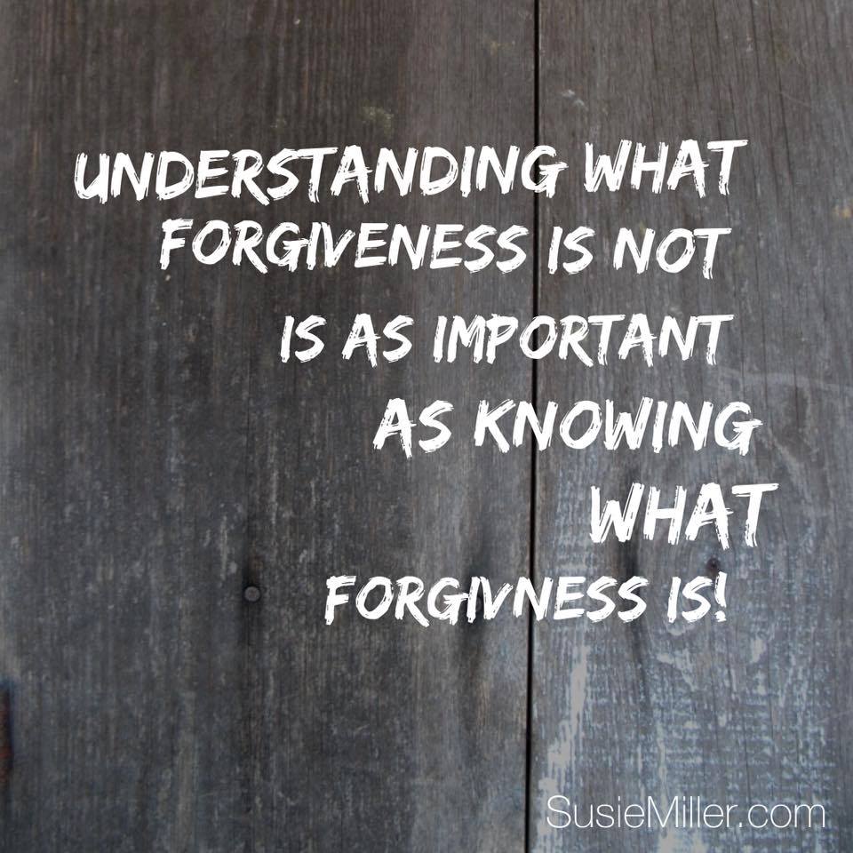 Forgiveness and Family - Susie Miller: Communication & Relationship Expert